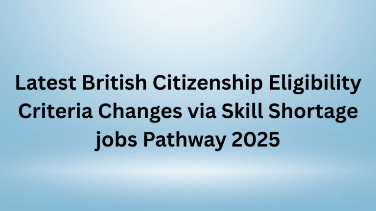 Latest British Citizenship Eligibility Criteria Changes via Skill ...
